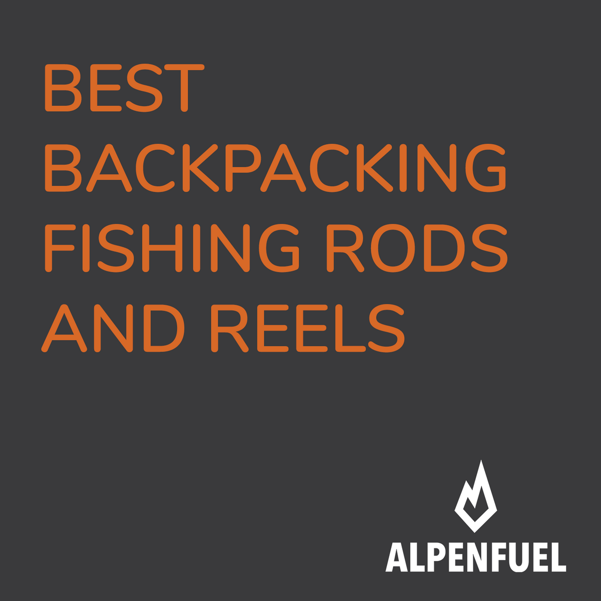 The Best Fly Rods and Spinning Rods for Backpacking – Angry Pika Food Co.